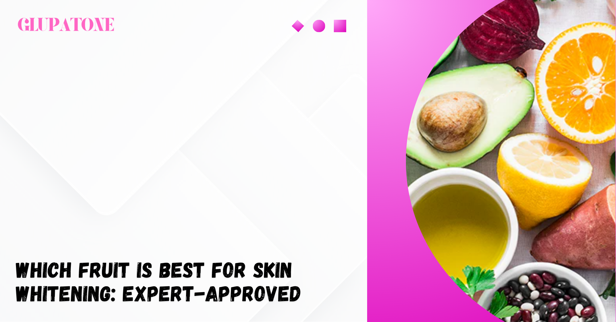 Which Fruit Is Best for Skin Whitening: Expert-Approved